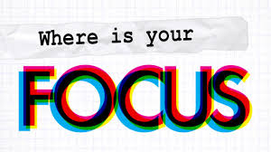 Where is your focus?