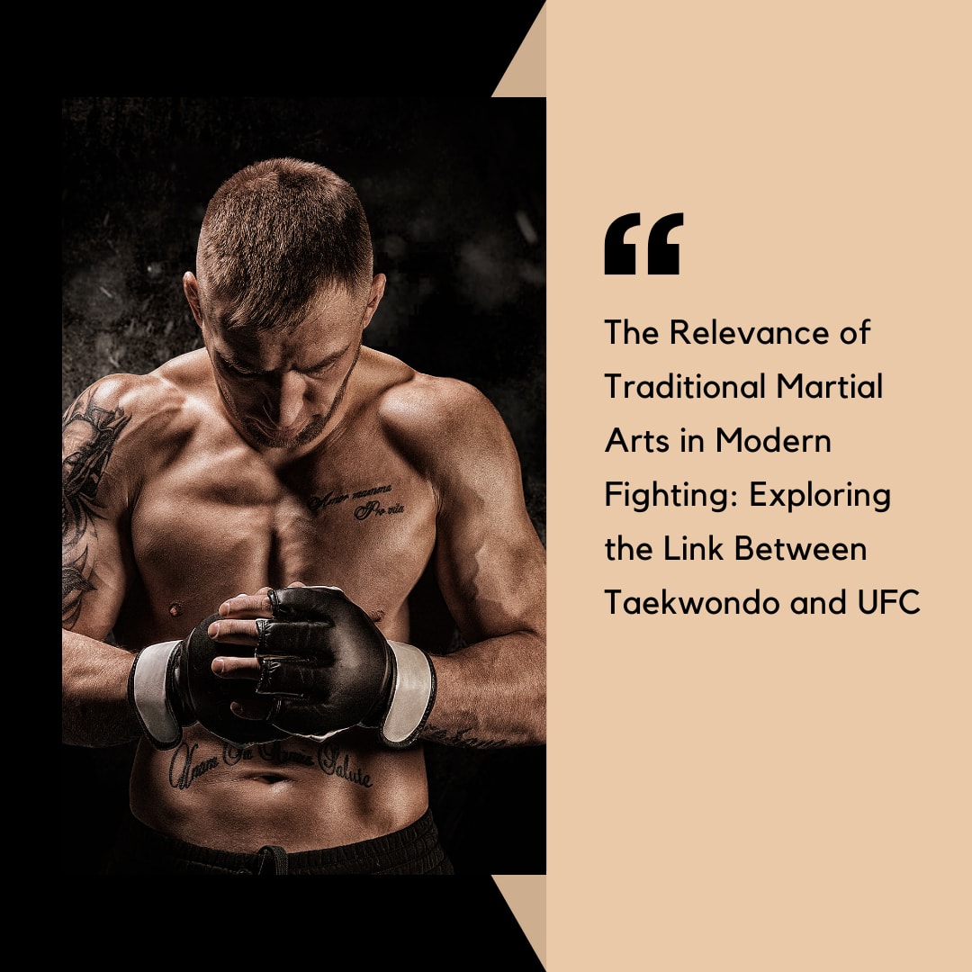 The Relevance of Traditional Martial Arts in Modern Fighting: Exploring ...