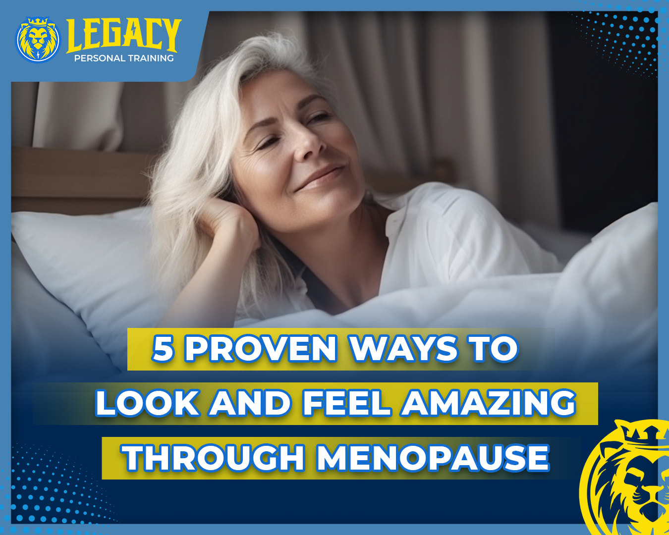 5 Proven Ways to Look and Feel Amazing Through Menopause