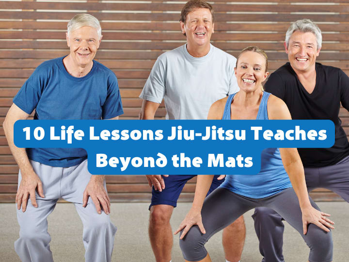 10 Life Lessons Jiu-Jitsu Teaches Beyond the Mats