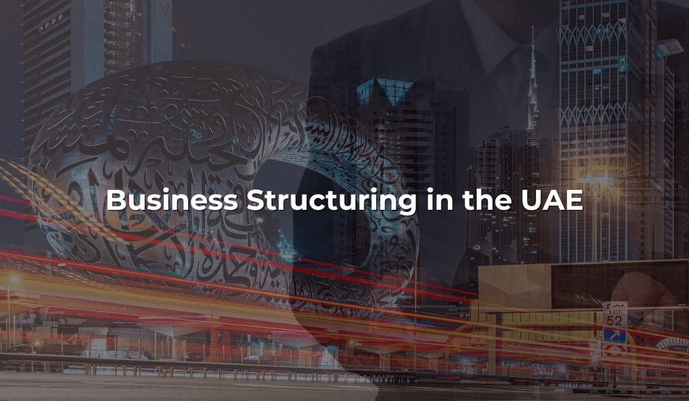 Business Structuring in the UAE