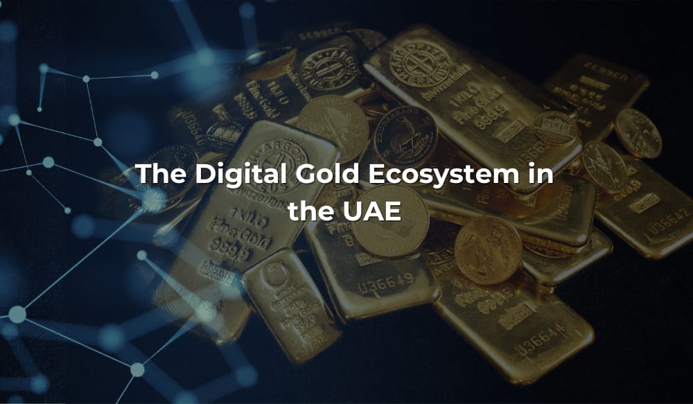 The Digital Gold Ecosystem in the UAE - AKW Consultants