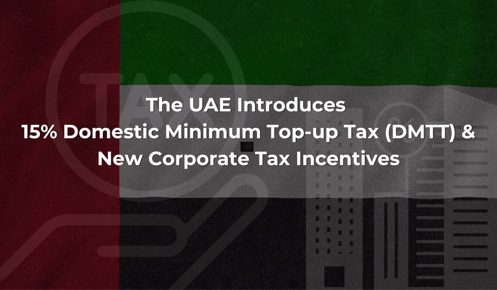 UAE Launches 15% DMTT & New Corporate Tax Incentives