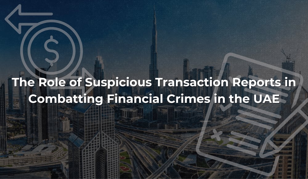 Role of STRs in Fighting Financial Crimes in the UAE