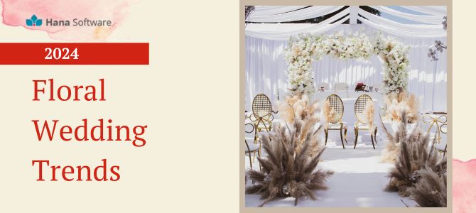 Floral Wedding Trends 2024 - Hana Florist POS