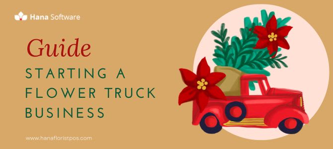 Guide to Starting a Flower Truck Business - Hana Florist POS