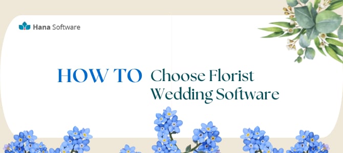 How to Choose Wedding Florist Software (Buyer's Guide)
