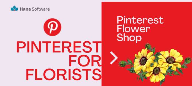 How to Use Pinterest For Florists? - Hana Florist POS Blog