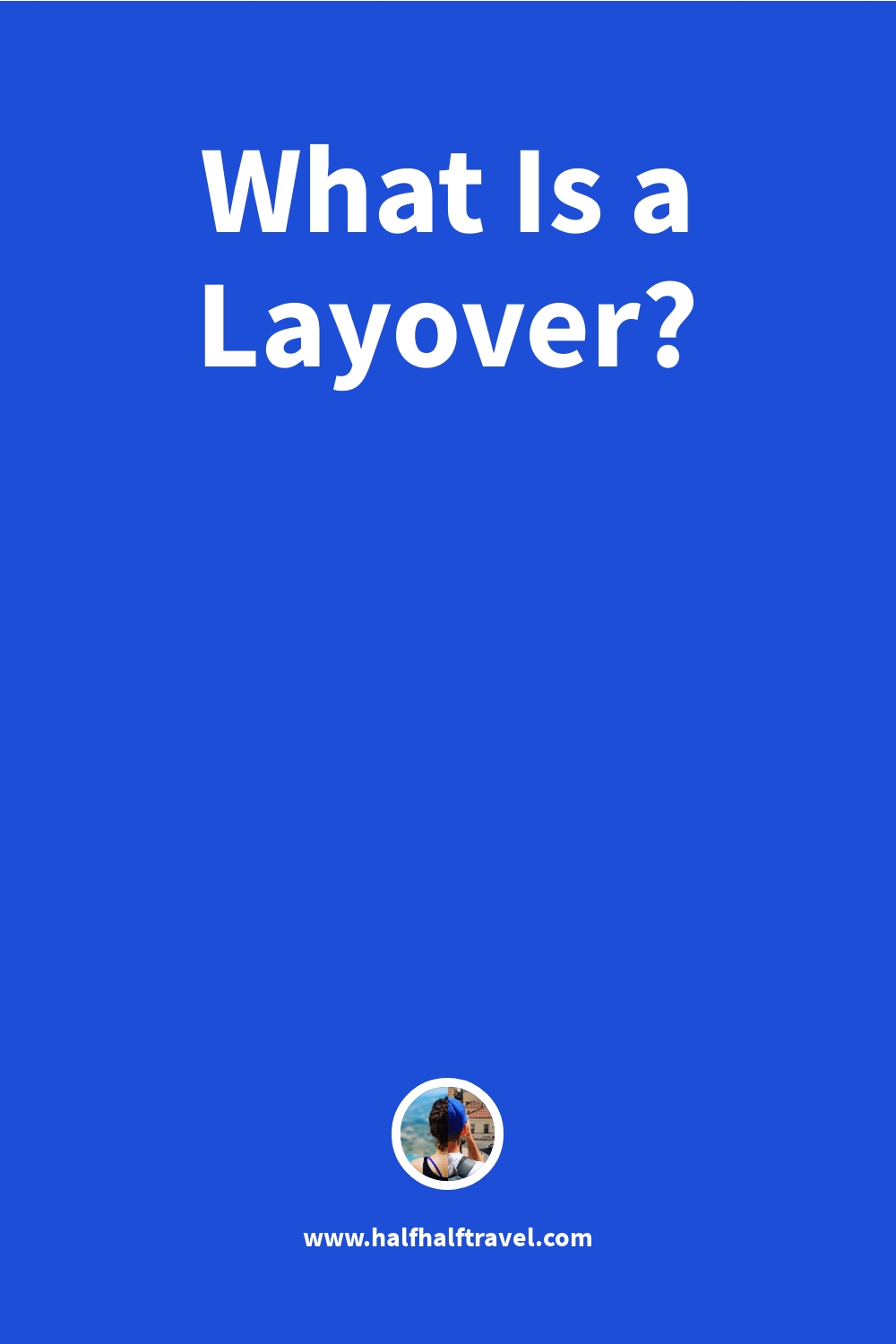 What Is a Layover: Make the Most Out of It