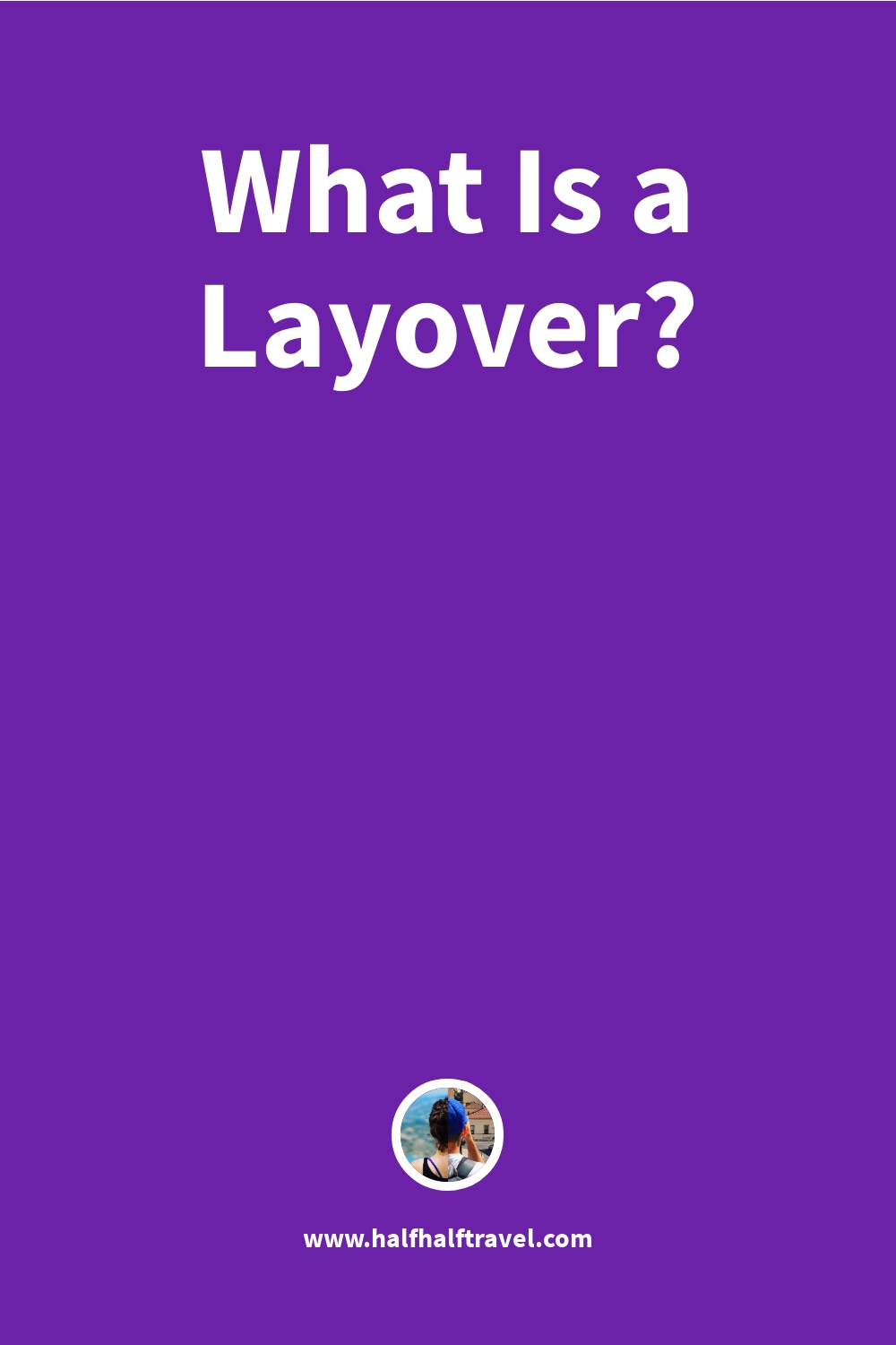 What Is a Layover: Make the Most Out of It