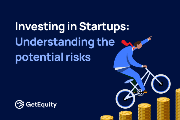 INVESTING IN STARTUPS: UNDERSTANDING THE POTENTIAL RISKS