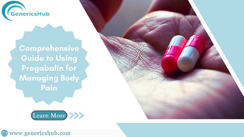 Pregabalin : Comprehensive Guide for Managing Body Pain