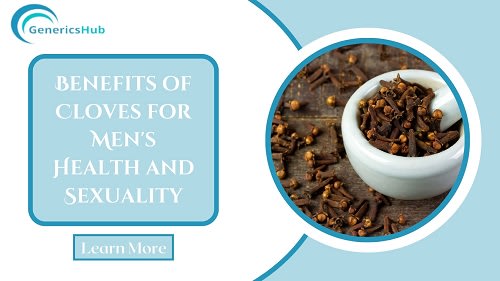 Benefits of Cloves Sexually For Males | Genericshub