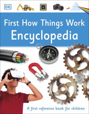 First How Things Work Encyclopedia | DK Learning