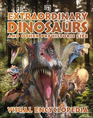 Extraordinary Dinosaurs and Other Prehistoric Life Visual Encyclopedia | DK Learning