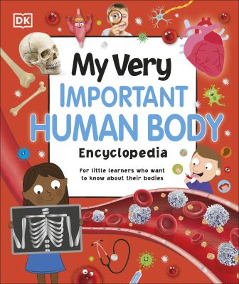My Very Important Human Body Encyclopedia | DK Learning
