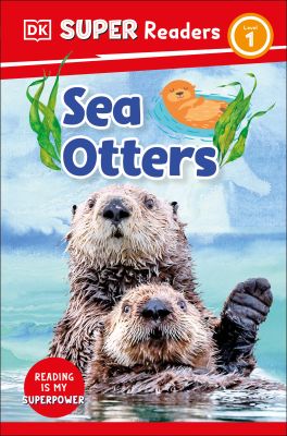 DK Super Readers Level 1 Sea Otters | DK Learning