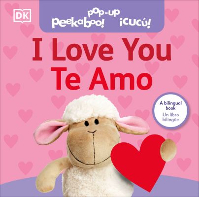 Bilingual Pop-Up Peekaboo! I Love You / Te amo | DK Learning