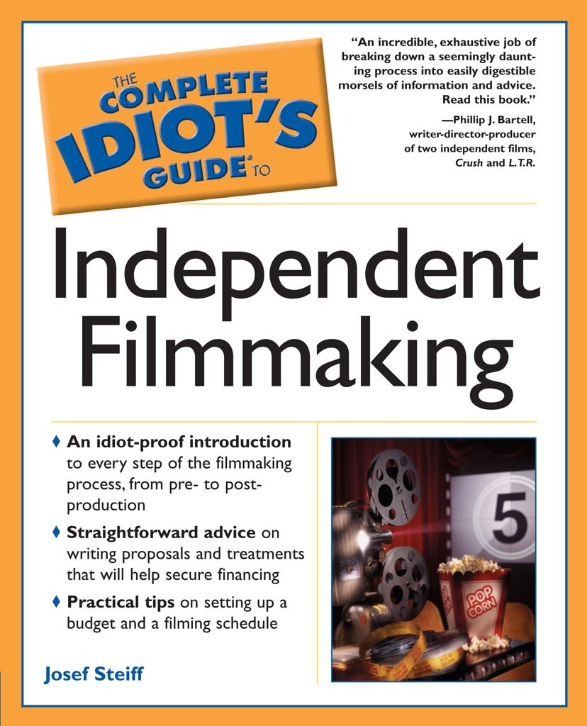 The Complete Idiot's Guide to Independent Filmmaking | DK US