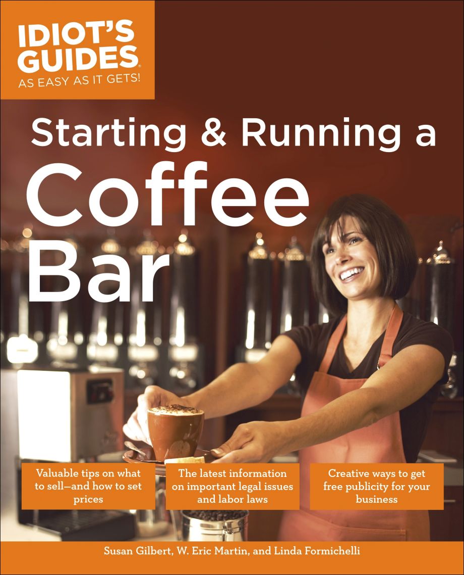 The Complete Idiot's Guide to Starting And Running A Coffeebar | DK US The Complete Idiot's Guide to Starting And Running A Coffeebar | DK US