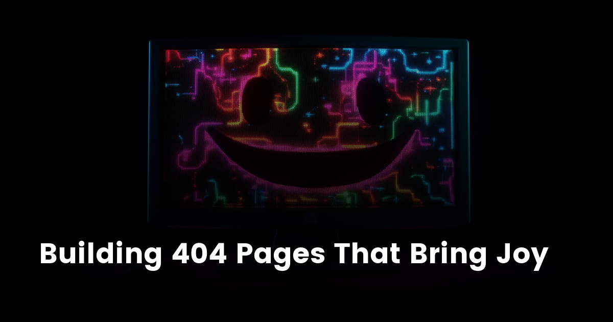 Building 404 Pages That Bring Joy