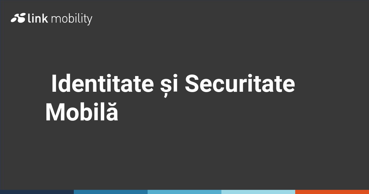 Identitate și Securitate Mobilă
