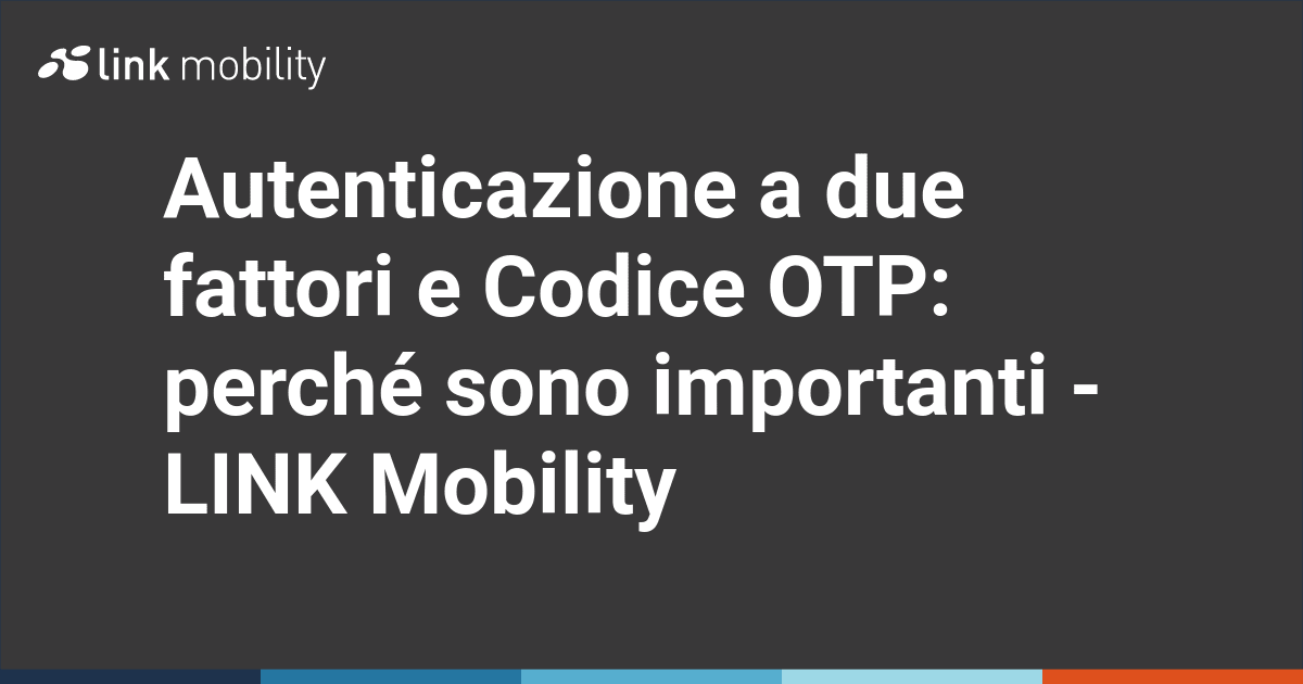 Autenticazione a due fattori e Codice OTP: perché sono importanti ...
