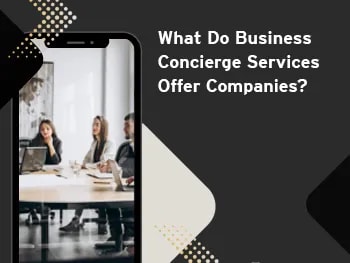 What Do Business Concierge Services Offer Companies? - One World