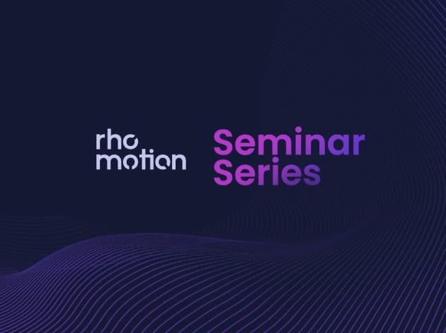 Past: Seminar Series London Q1 2022 - Rho Motion