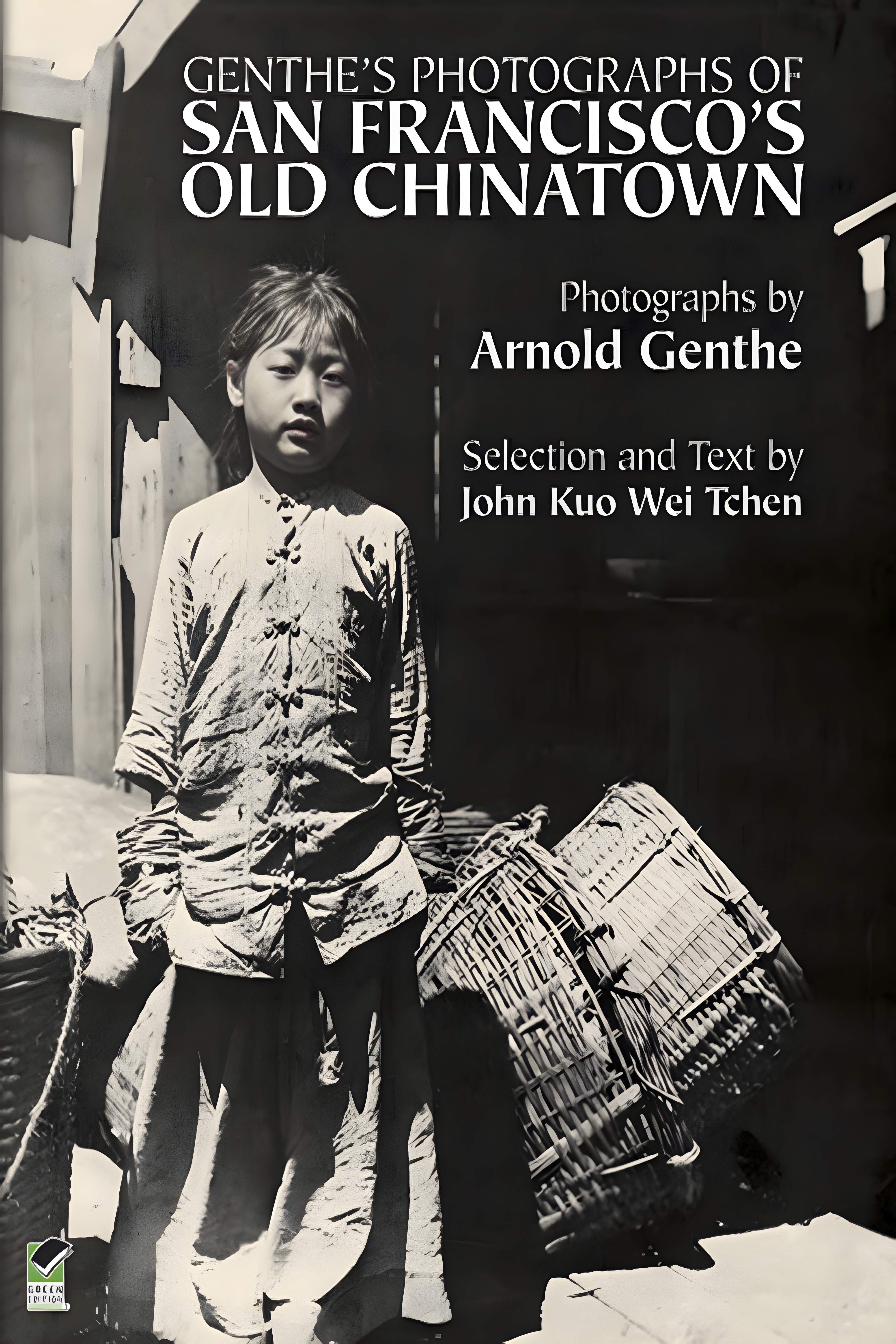 Genthe's Photographs of San Francisco's Old Chinatown