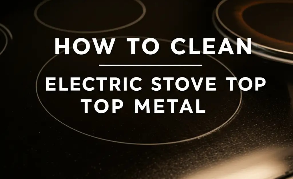 How To Clean Electric Stove Top Metal — Cosy Home Creation