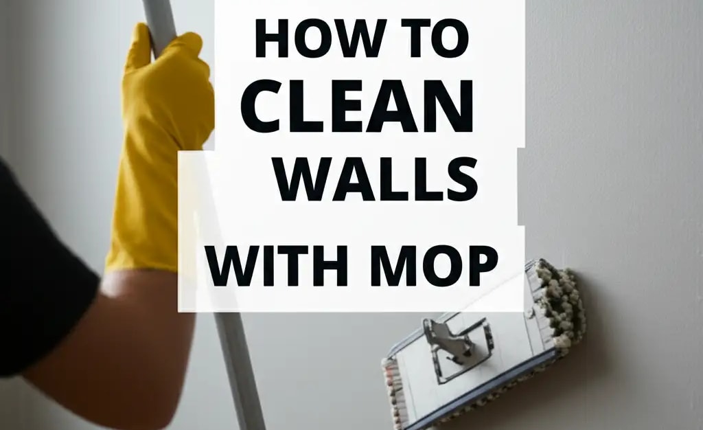 How To Clean Walls With Mop — Be A Cleaner