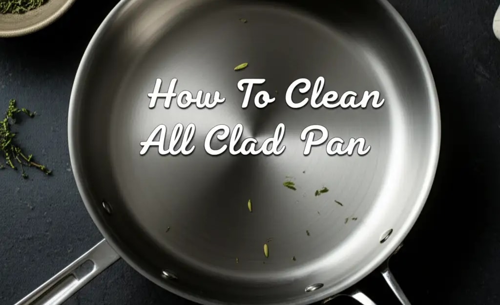 How To Clean All Clad Pan — Be A Cleaner