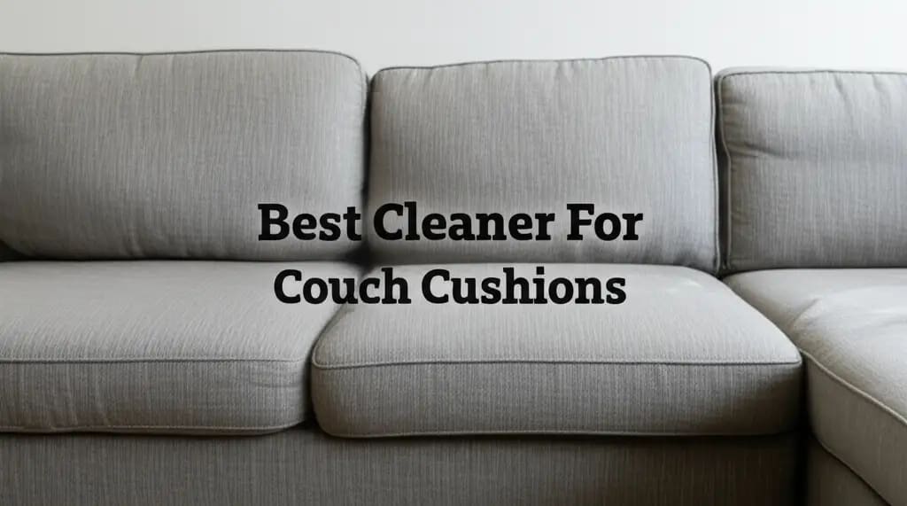 10 Best Cleaner For Couch Cushions 2026 — Be A Cleaner