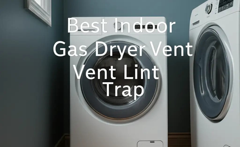 10 Best Indoor Gas Dryer Vent Lint Trap 2026 — Home Essentials Guide (HEG)