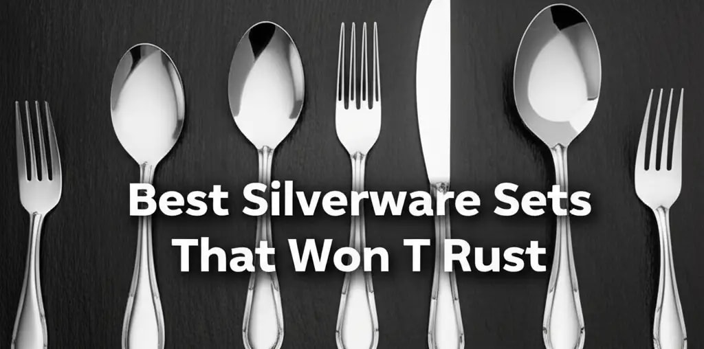 9 Best Silverware Sets That Won T Rust in 2026 — Home Essentials Guide ...