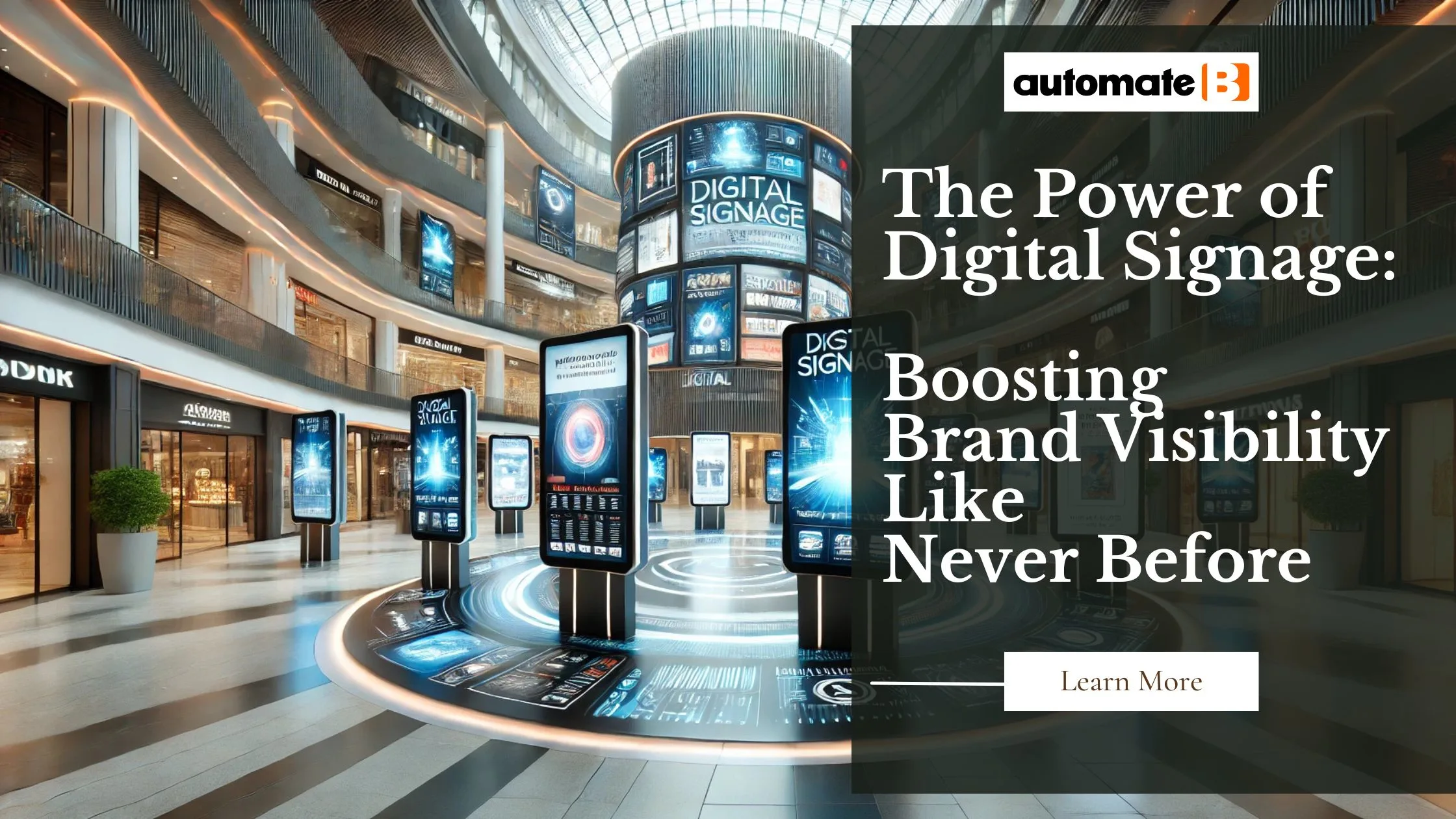 The Power of Digital Signage: Boosting Brand Visibility Like Never