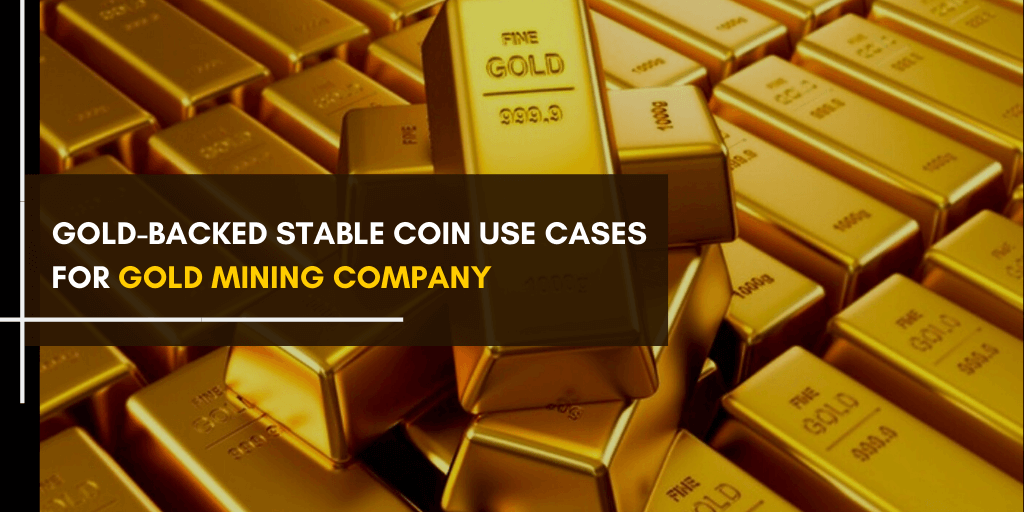 Gold-backed Stable Coin Use Case for Gold Mining Company | Developcoins
