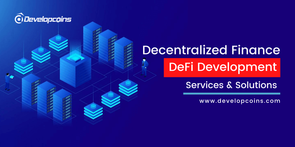 Decentralized Finance (DeFi) Development Services Company | Developcoins Decentralized Finance (DeFi) Development Services Company | Developcoins