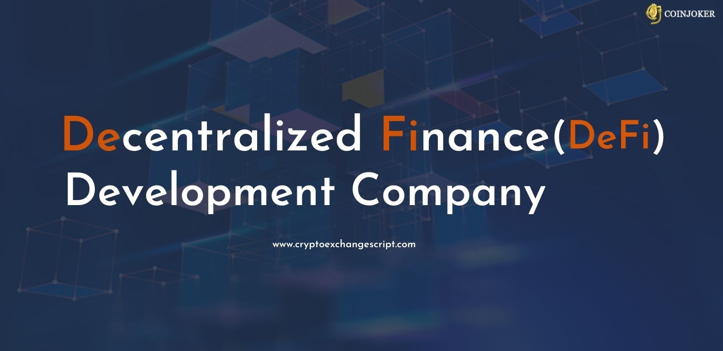 Decentralized Finance (DeFi) Development Company | Coinjoker Decentralized Finance (DeFi) Development Company | Coinjoker