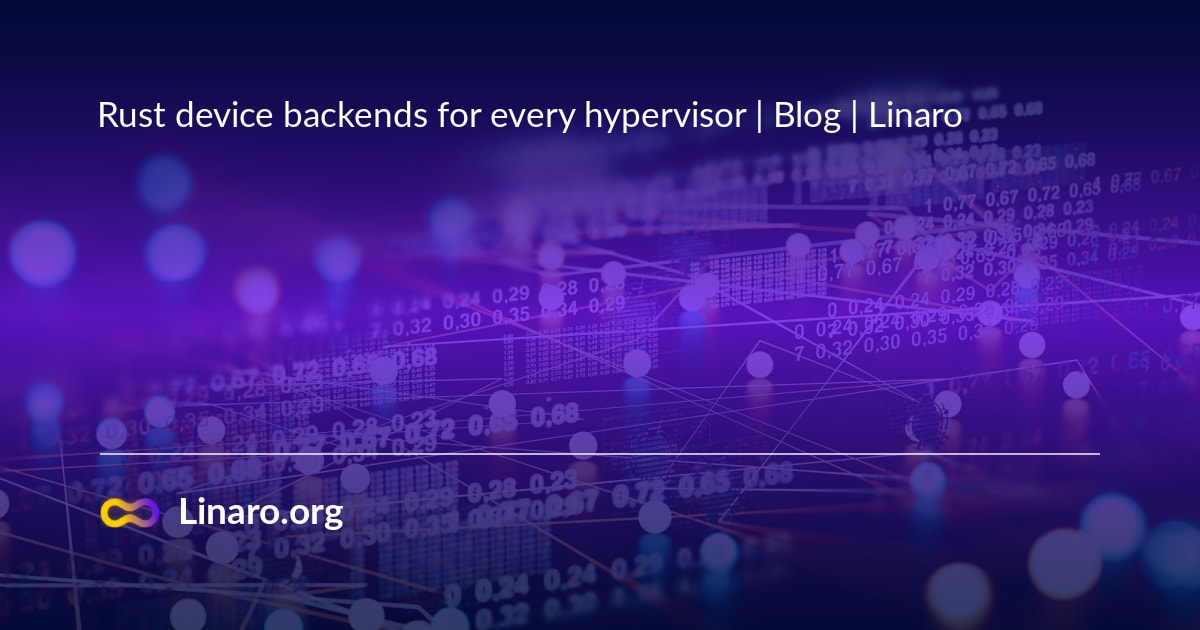 Rust device backends for every hypervisor | Blog | Linaro