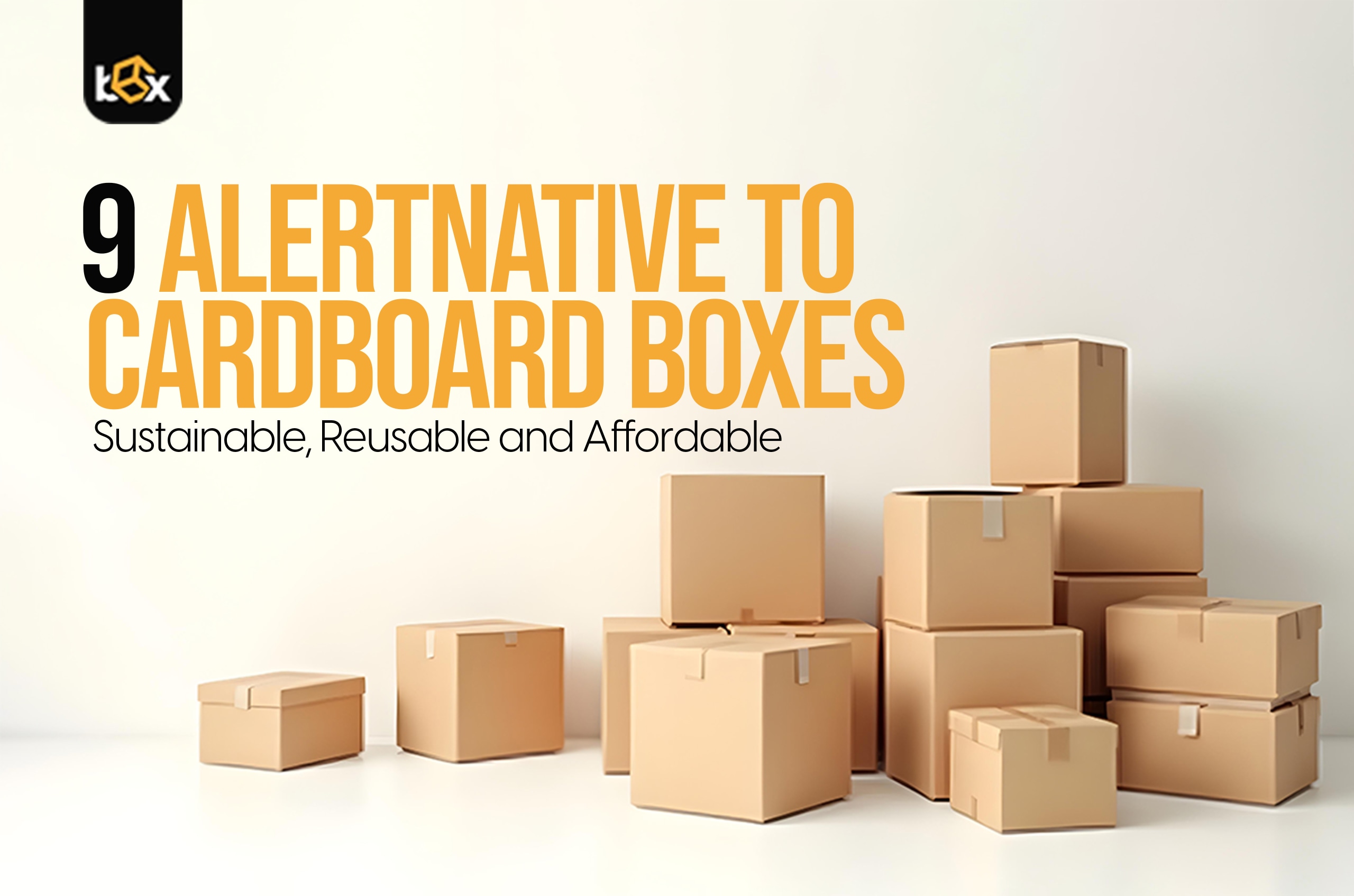 9 Alternative to Cardboard Boxes: Sustainable, Reusable, Affordable