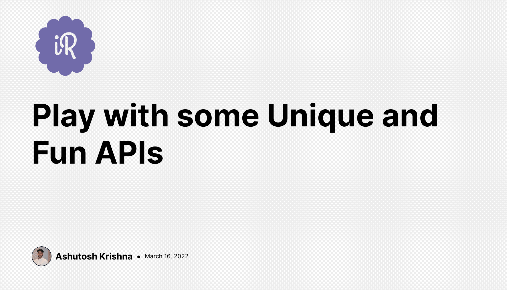 Play with some Unique and Fun APIs