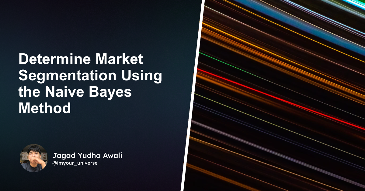 Determine Market Segmentation Using the Naive Bayes Method - Jagad ...