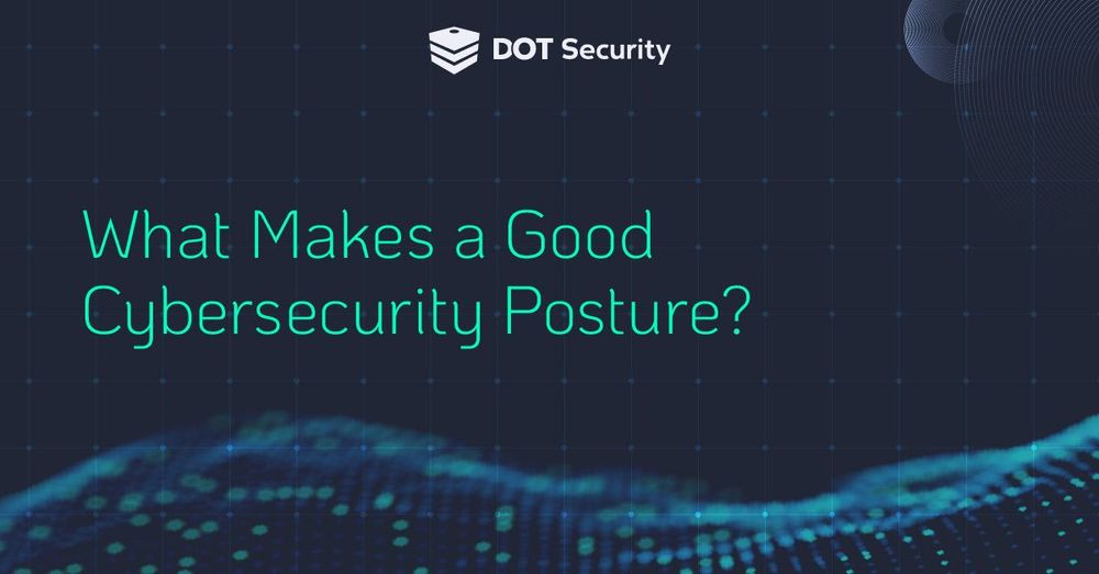 Infographic: What Makes a Good Cybersecurity Posture?