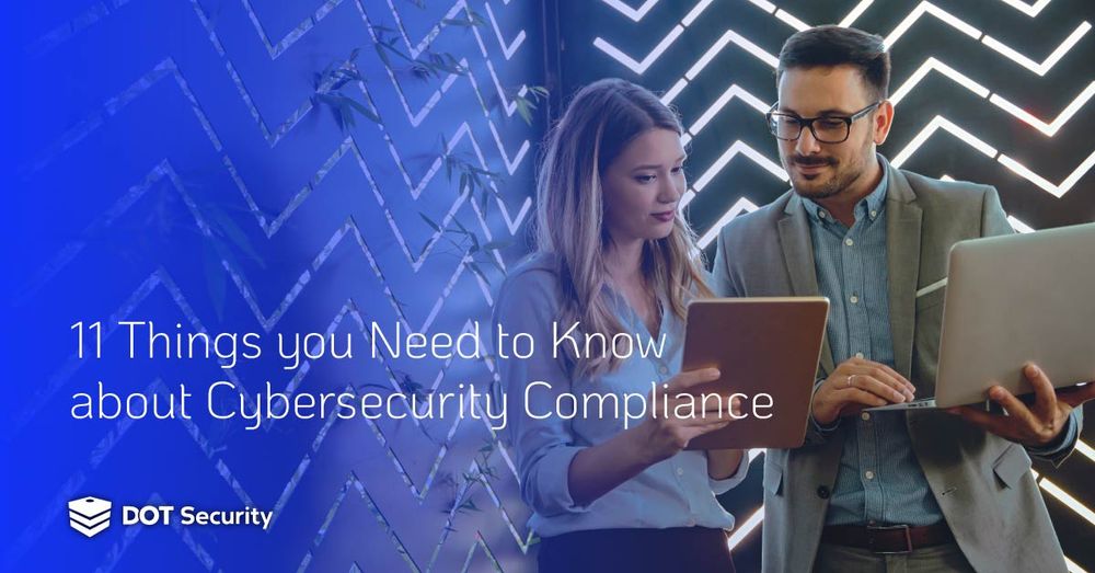 11 Things You Need to Know about Cybersecurity Compliance