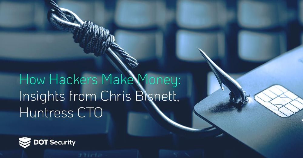 How Hackers Make Money: Insights from Chris Bisnett, Huntress CTO