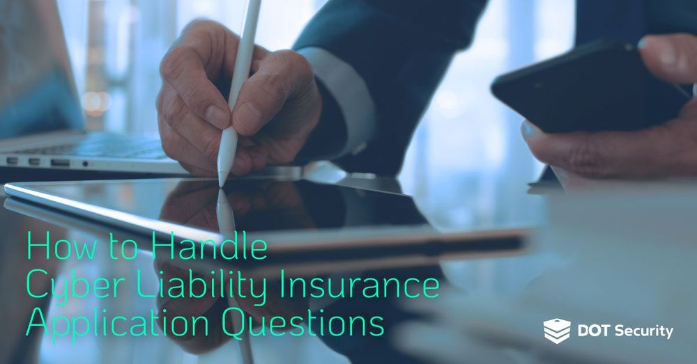 How to Handle Cyber Liability Insurance Application Questions