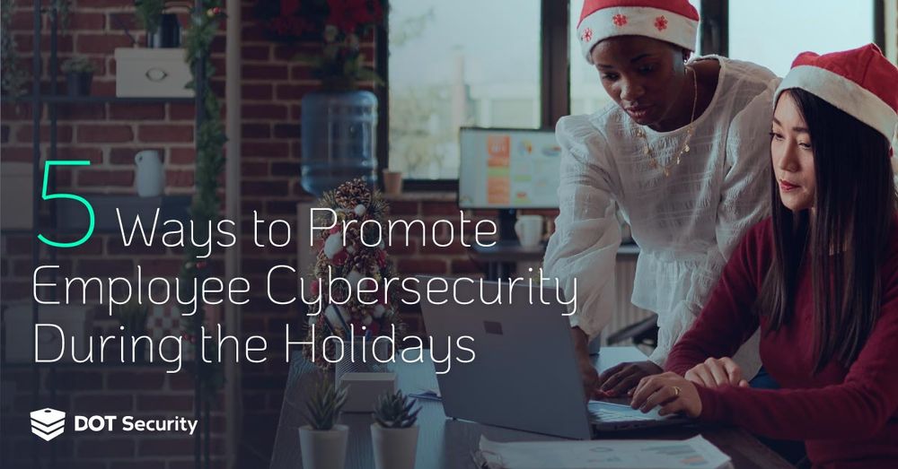 5 Ways to Promote Employee Cybersecurity During the Holidays
