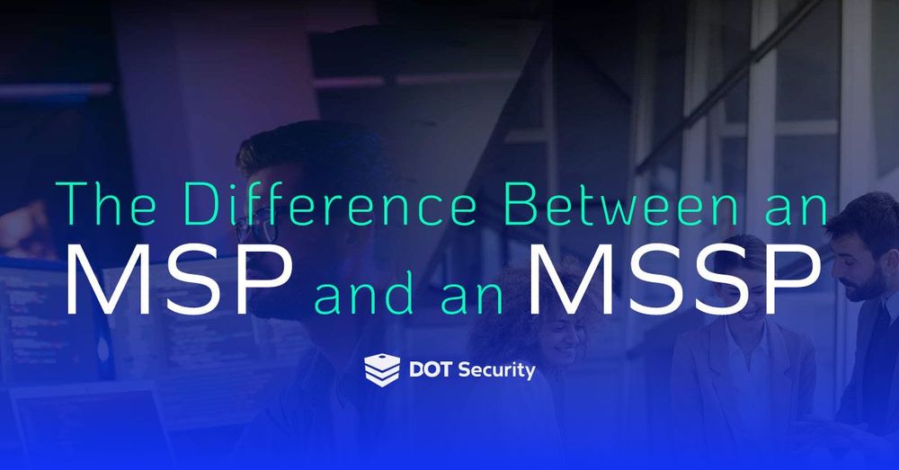 The Difference Between An Msp And Mssp Dot Security